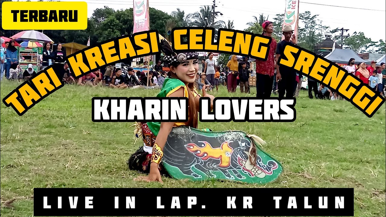 TARI CELENG SRENGGI !! KHARIN LOVERS !! LIBE IN LAP. KR TALUN KEC.SUMBANG - YouTube