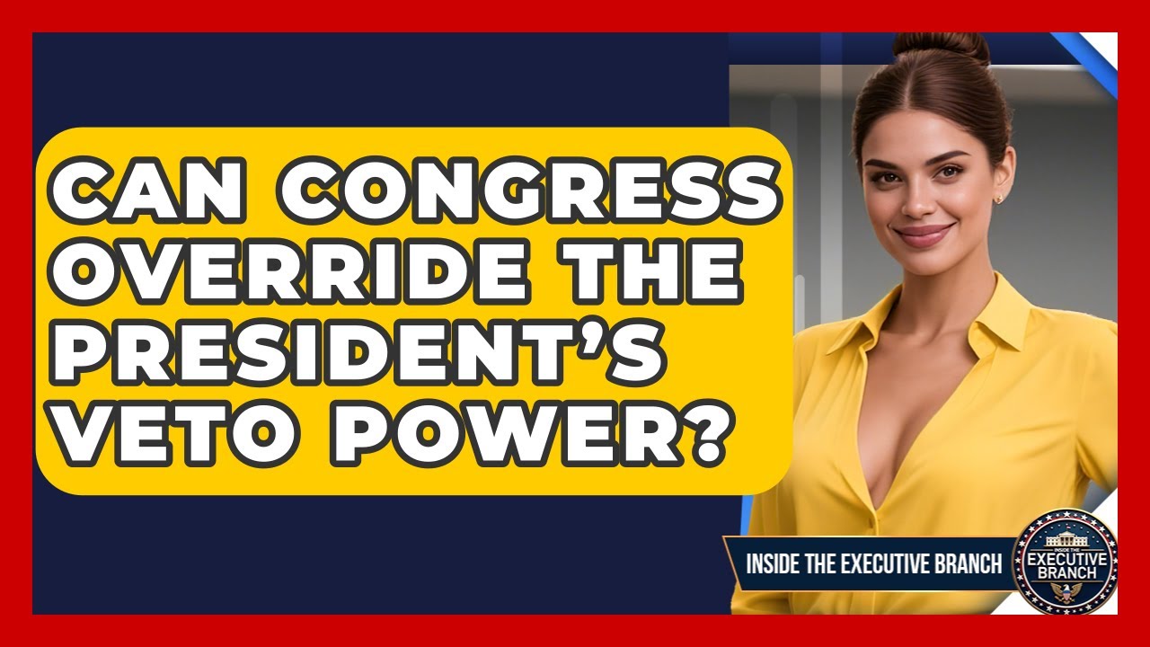 Can Congress Override the President’s Veto Power? - Inside the ...
