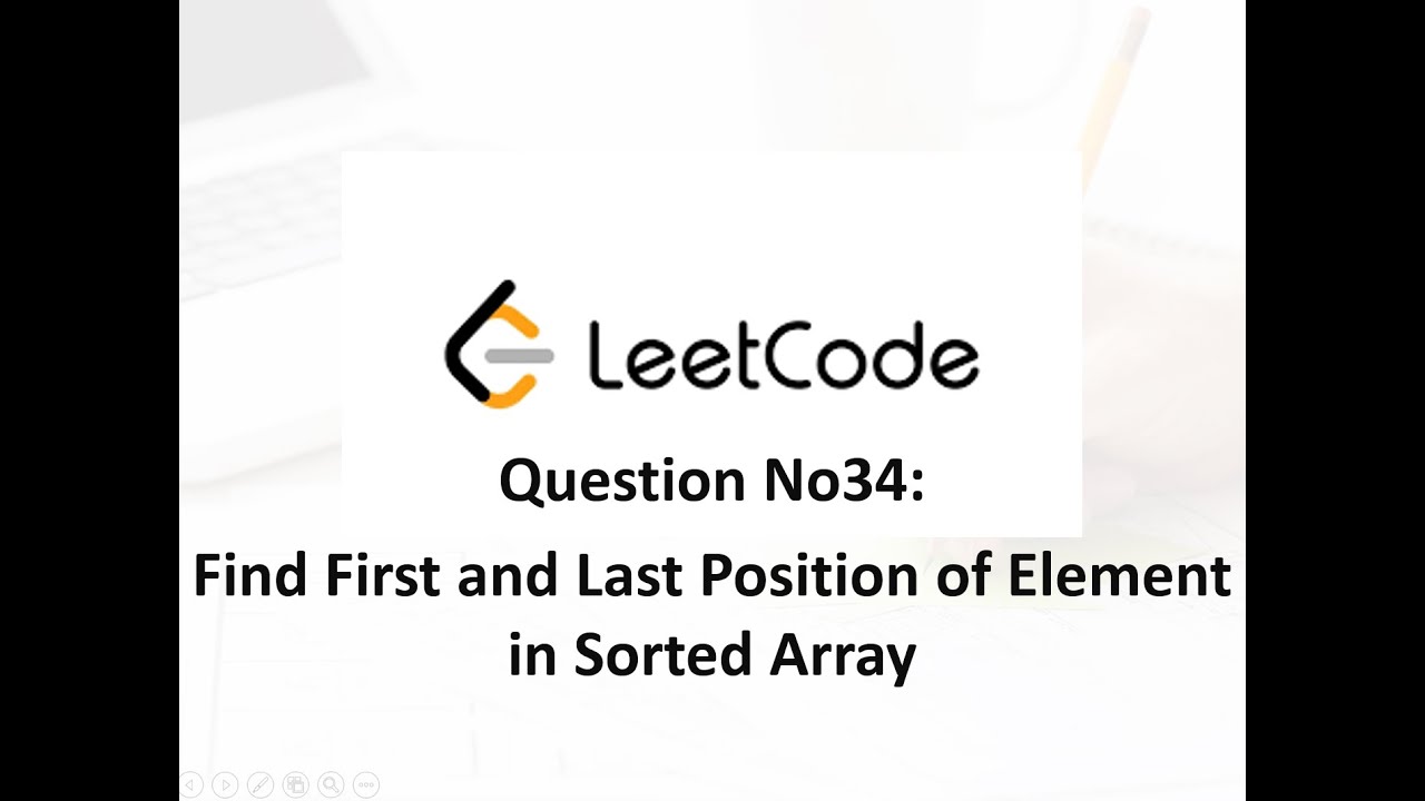LeetCode No 34 Find First And Last Position Of Element In Sorted LeetCode No 34 Find First And Last Position Of Element In Sorted