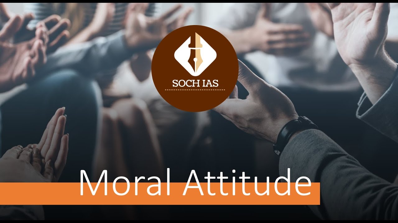 Moral Attitude || UPSC Mains || Civil services Exam || IAS - YouTube