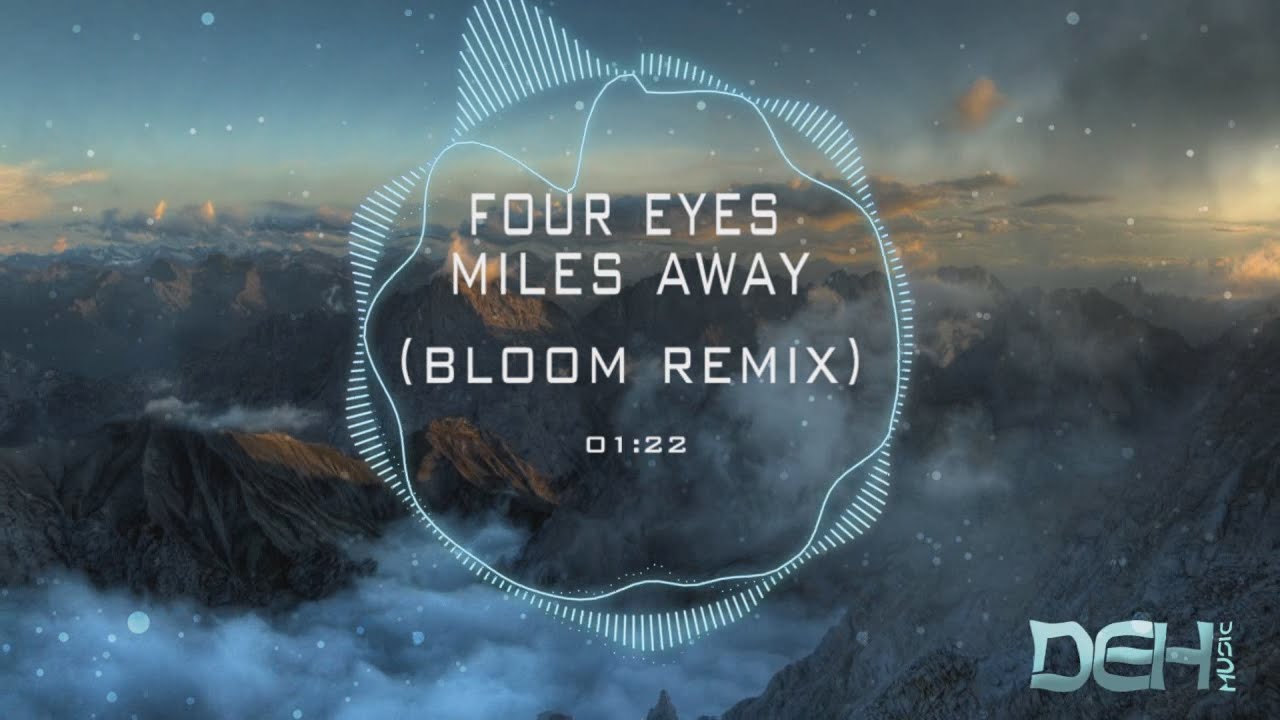 Four Eyes - Miles Away (Bloom Remix) - YouTube
