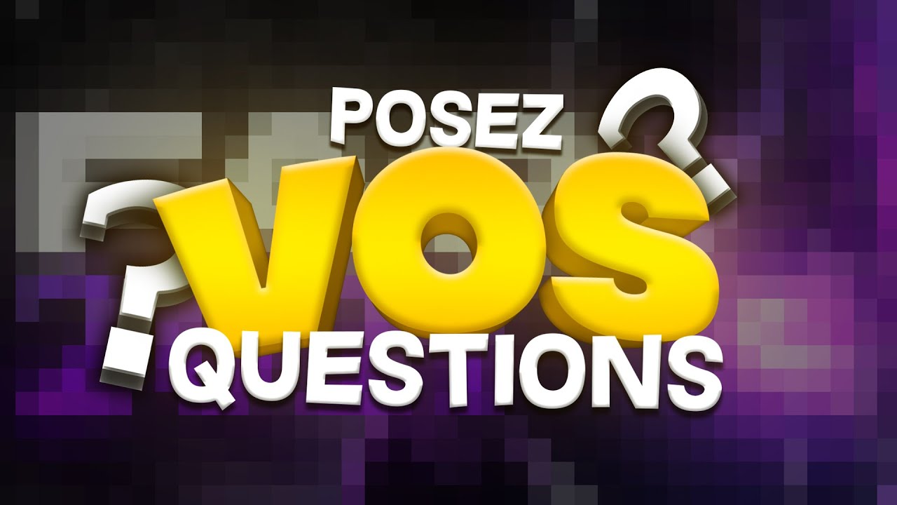 POSEZ VOS QUESTIONS POUR LA FAQ 2021 ! - YouTube