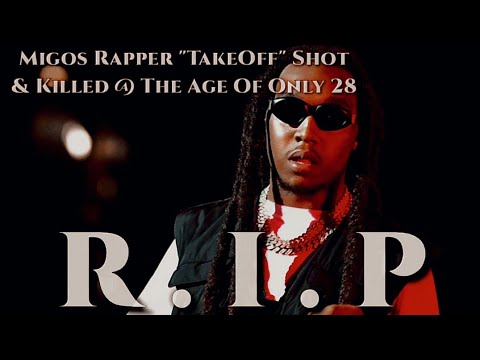 TAKEOFF 'MIGOS RAPPER' SHOT & KILLED At The Age Of 28 #migos - YouTube