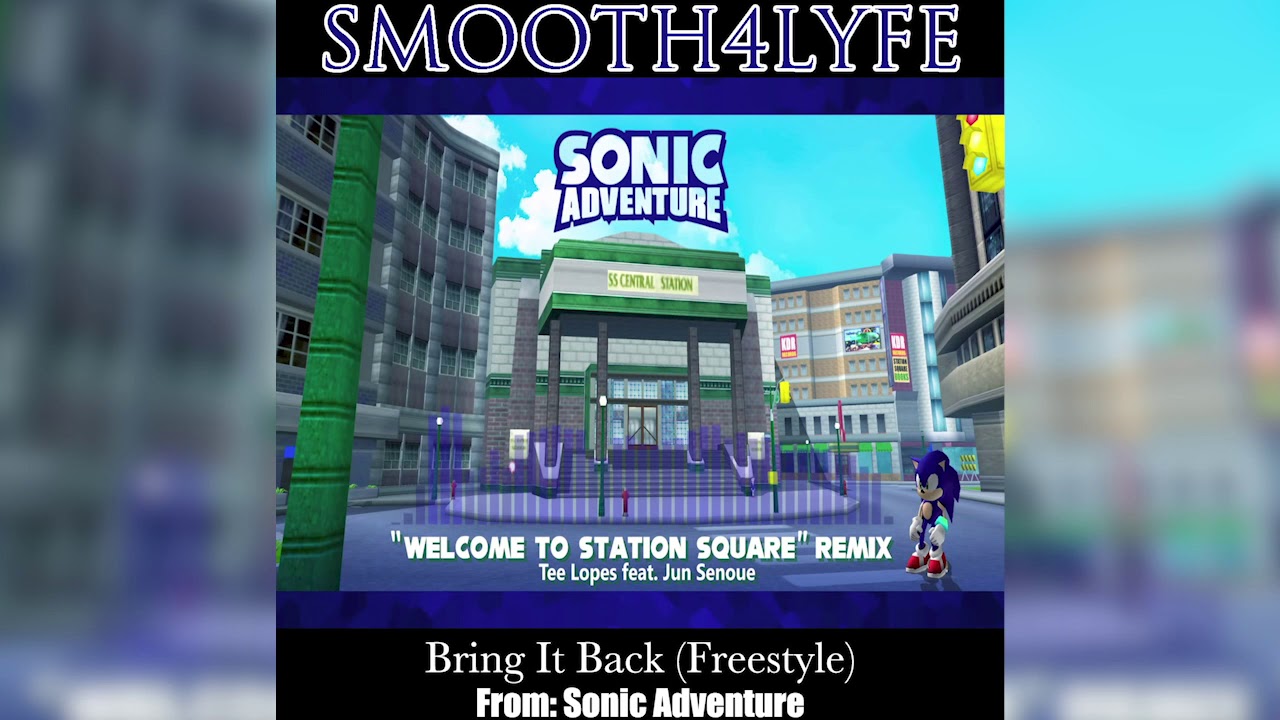Smooth4Lyfe - Welcome to Station Square Remix (Freestyle) (Sonic ...