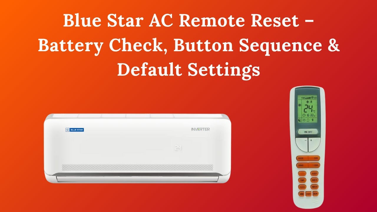 Blue Star AC Remote Reset – Battery Check, Button Sequence & Default ...