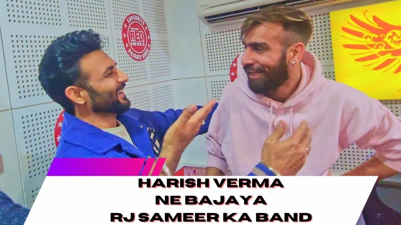 Harish Verma ne bajaya RJ Sameer ka Band!! Rj Sameer - YouTube