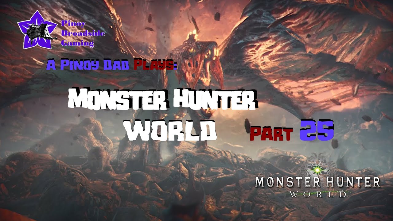 An Old Pinoy Dad Plays Monster Hunter World! Part 25: Val Hazak and ...