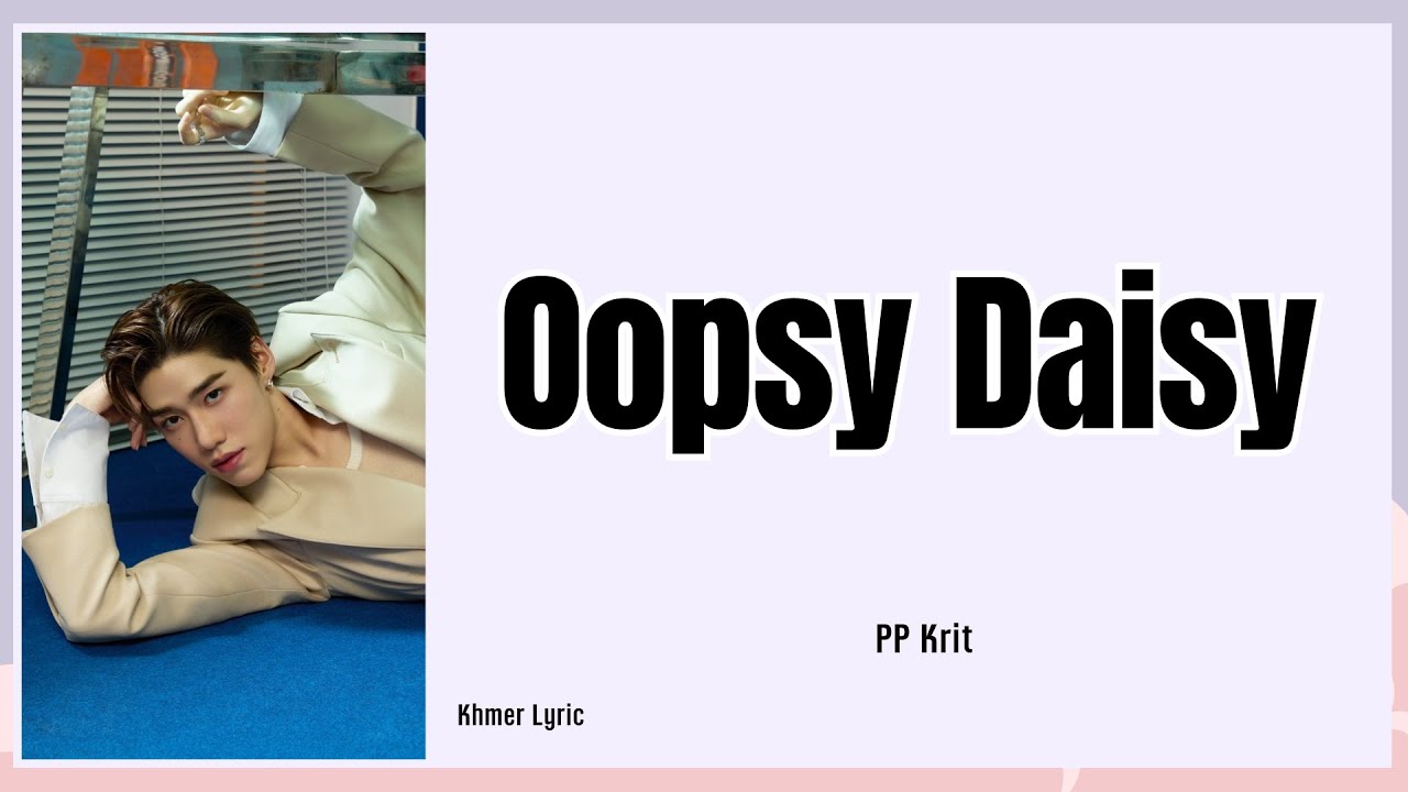 Oopsy Daisy / PP Krit / Khmer lyric - YouTube