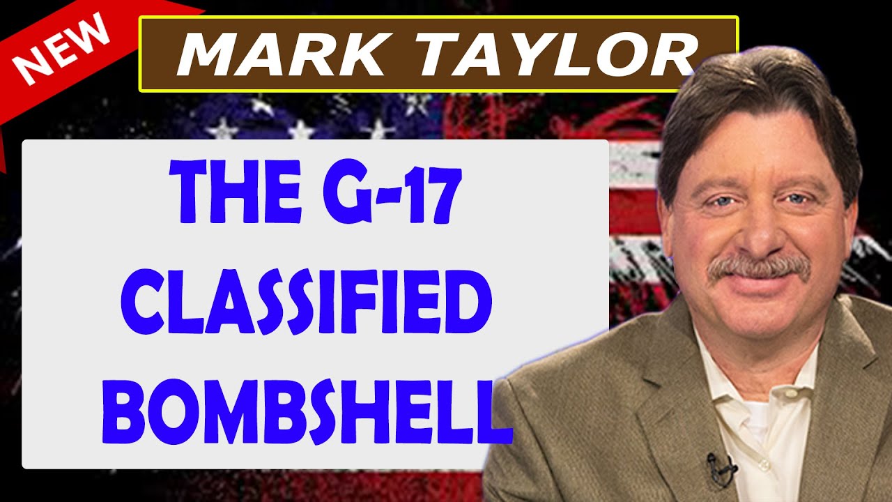 Mark Taylor (March 02, 2021) 🔴🔴🔴 THE G 17 CLASSIFIED BOMBSHELL - YouTube