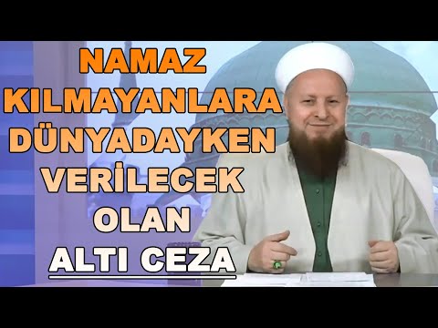 Namaz Kılmayanlara Dünyadayken Verilecek Olan Altı Ceza