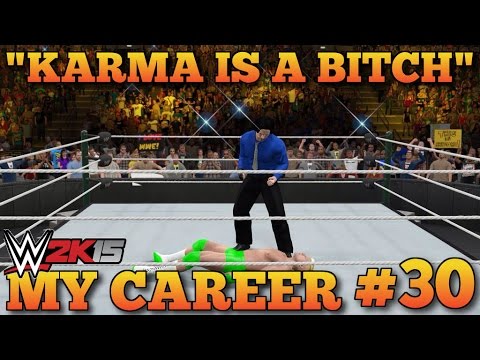 WWE 2K15 My Career Mode Ep: #30 | "KARMA IS A BITCH" | WWE 2K15 ...