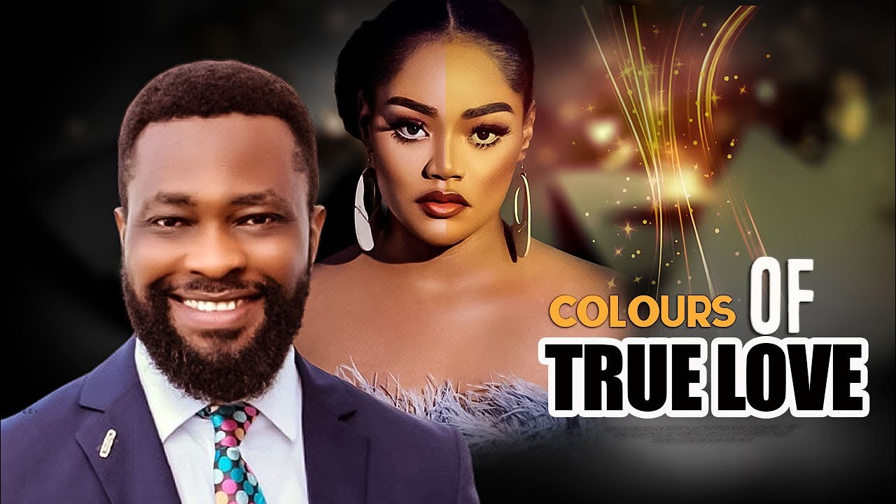 Colors Of True Love -Starring Chinenye Ulaegbu |Ujam Chukwunonso - YouTube