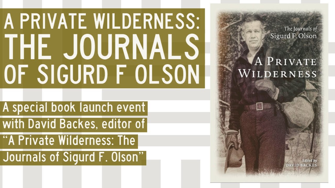 A Private Wilderness: The Journals of Sigurd F Olson (Book Launch ...