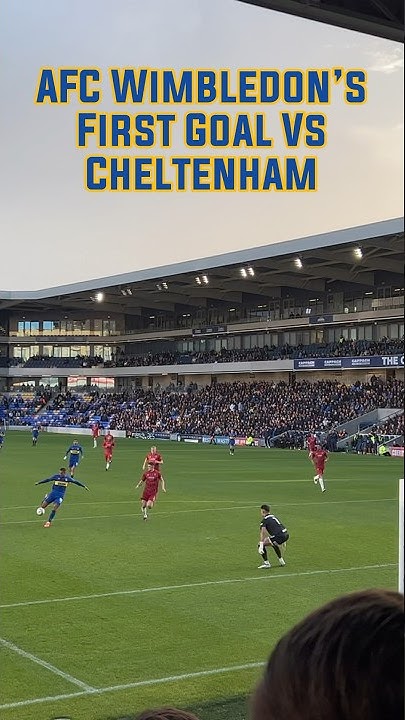 AFC Wimbledon’s First Goal Vs Cheltenham | AFC Wimbledon 5-1 Cheltenham Town | FA Cup #ctfc # ...
