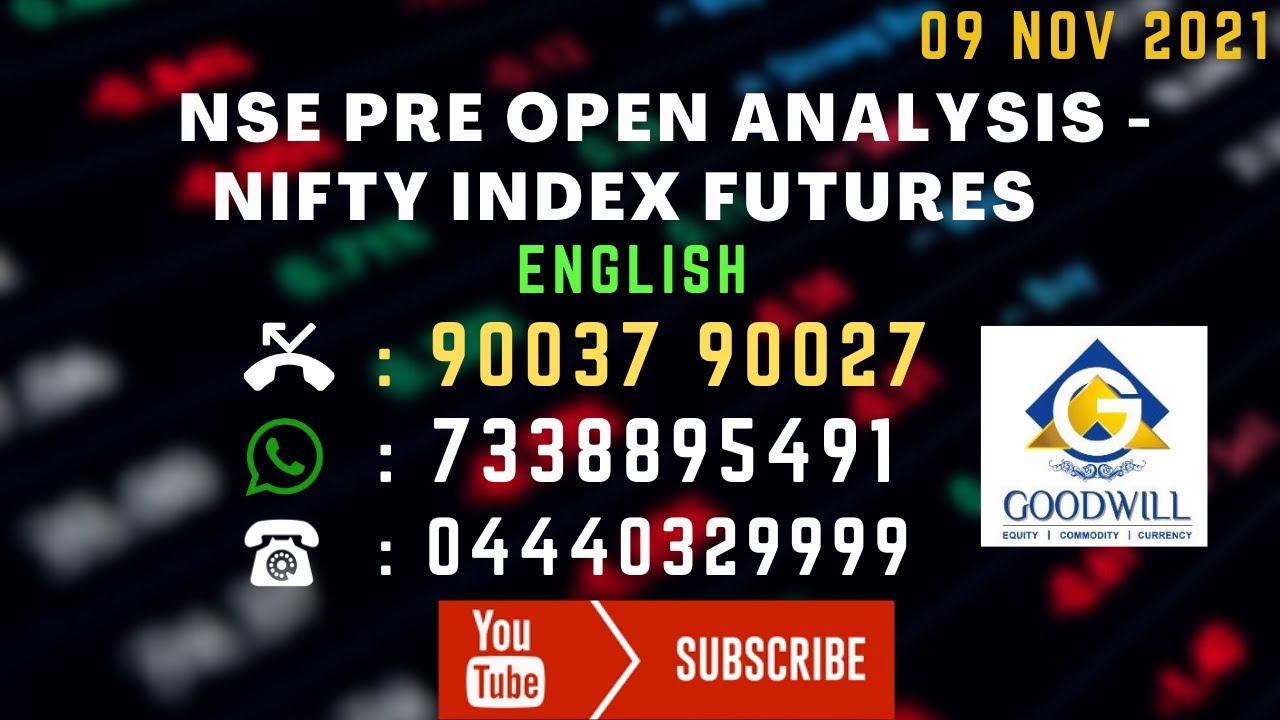 NSE PRE-OPEN ANALYSIS : NIFTY INDEX FUTURES NOV 09 2021 ENGLISH - YouTube