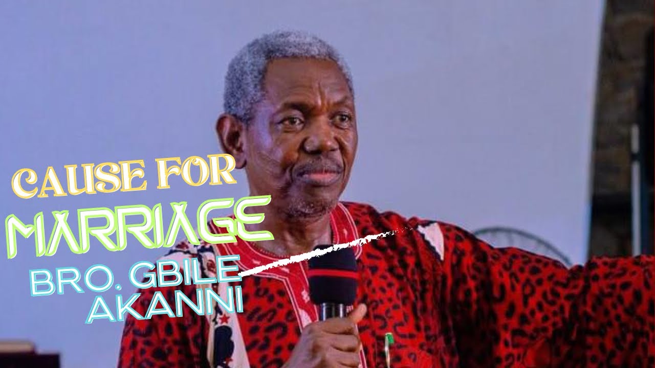 Cause for Marriage || Bro Gbile Akanni - YouTube