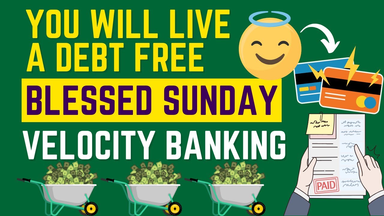 You will live a DEBT FREE BLESSED SUNDAY - Velocity Banking - YouTube