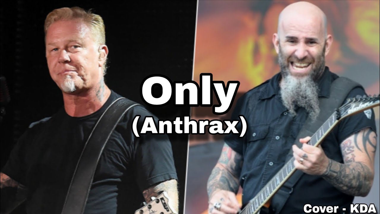 Only - Anthrax. The Track James Hetfield Called "Perfect". Cover and ...
