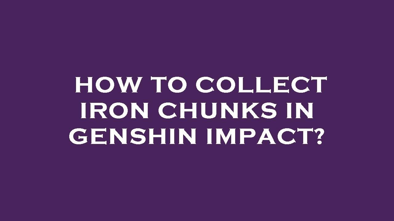 How to collect iron chunks in genshin impact? - YouTube