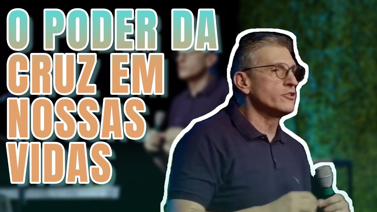 O PODER DA CRUZ DE JESUS CRISTO EM NOSSAS VIDAS - YouTube