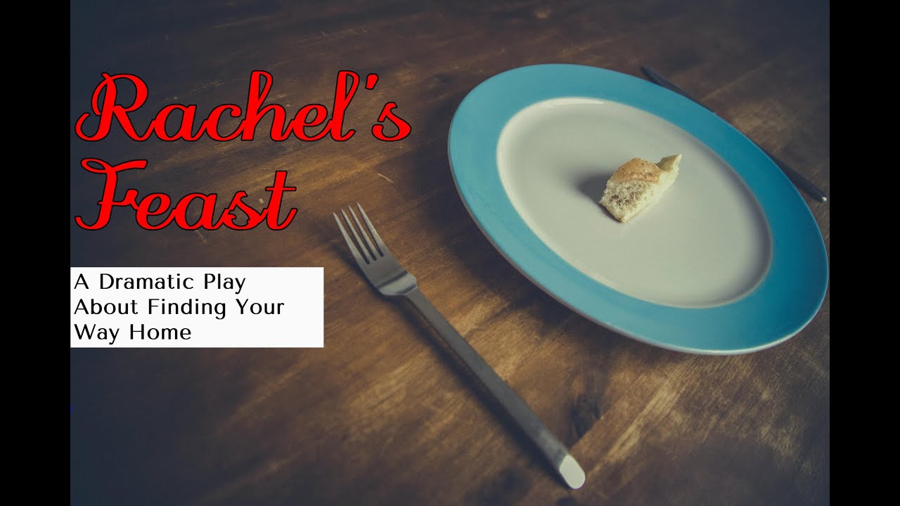 Rachel's Feast (A Dramatic Play About Finding Your Way Home) - YouTube