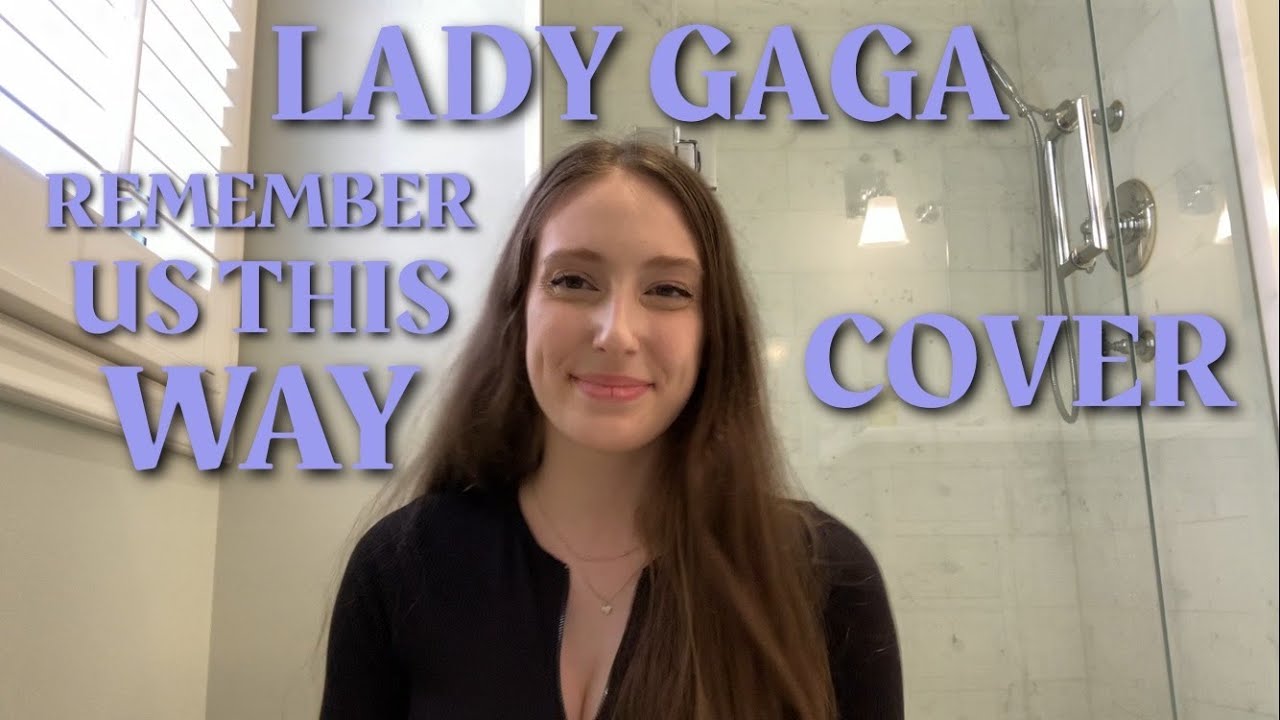 Lady Gaga Remember Us This Way cover | Michaela Hughes - YouTube