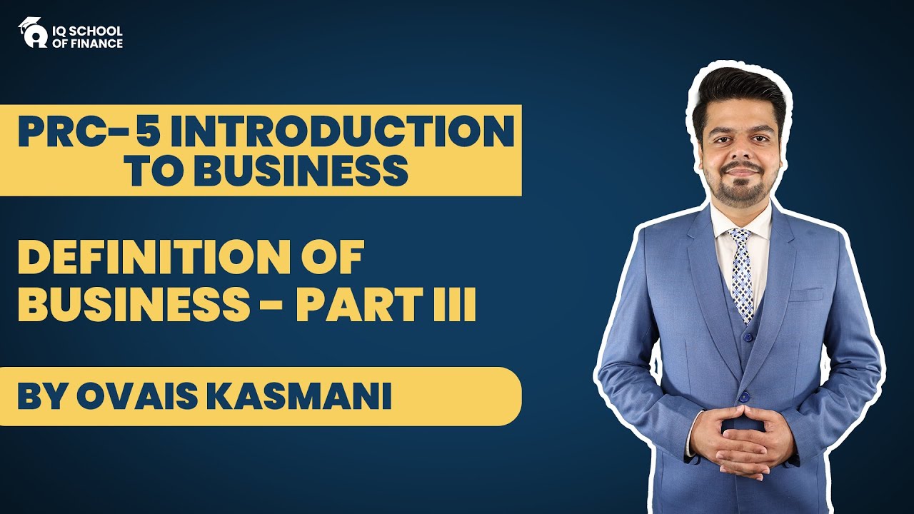 PRC-5 Introduction to Business - Definition of Business - Part III (By ...