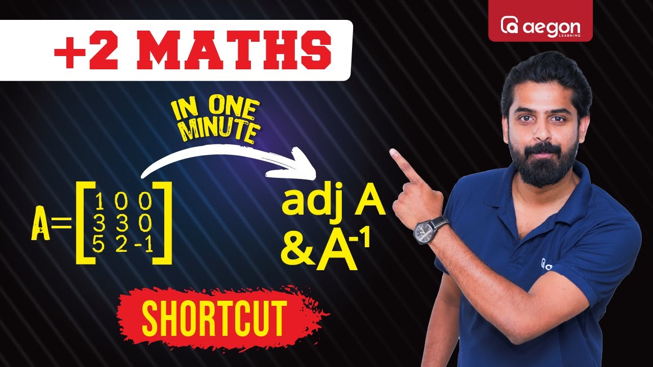 Plus Two Maths | Adjoint And Inverse Of A Matrix Shortcut | Aegon Plus Two | Aegon 2024 - YouTube