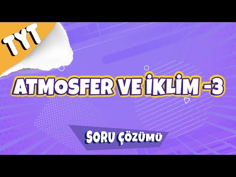 Atmosfer ve İklim - 3 Soru Çözümü | 2022