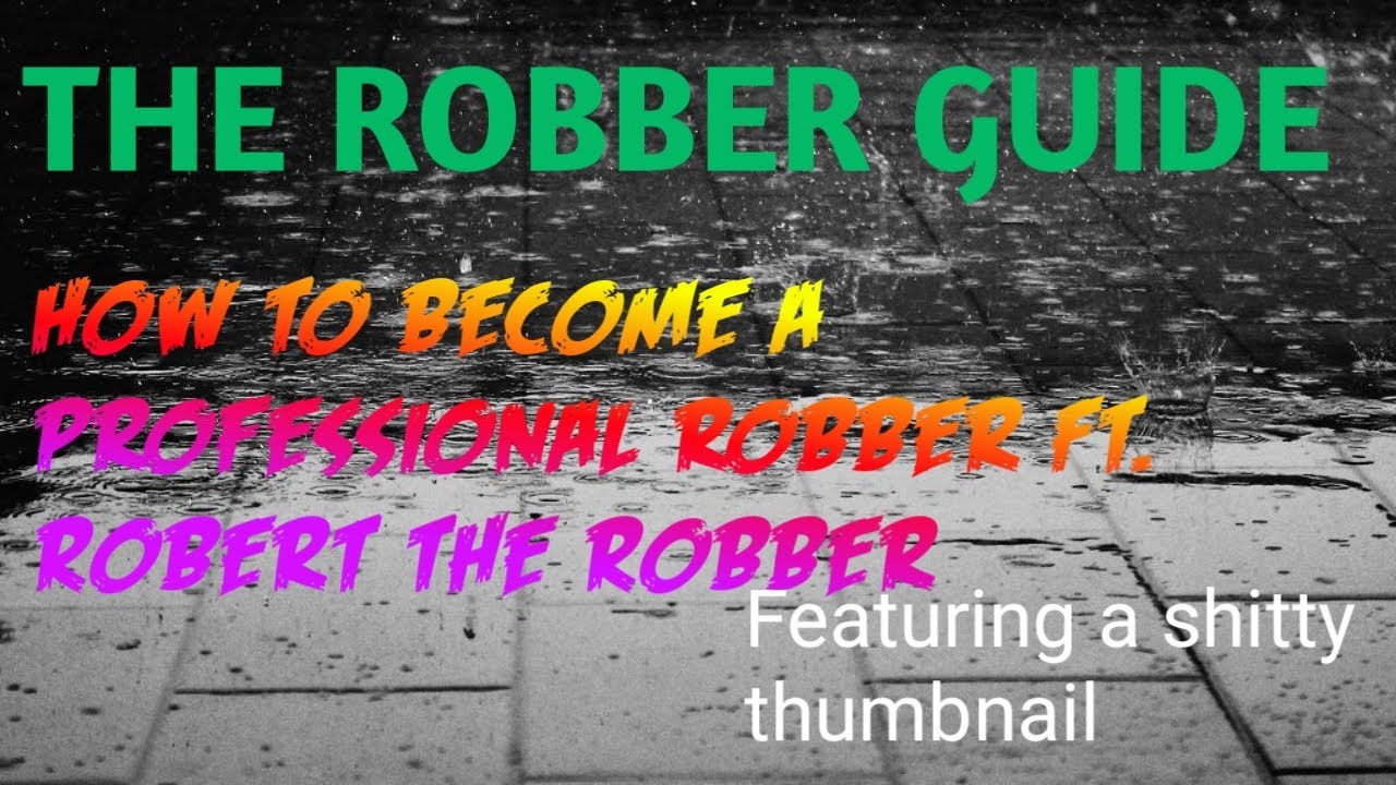 The Robberguide: How to become a professional robber Ft. Robert the ...