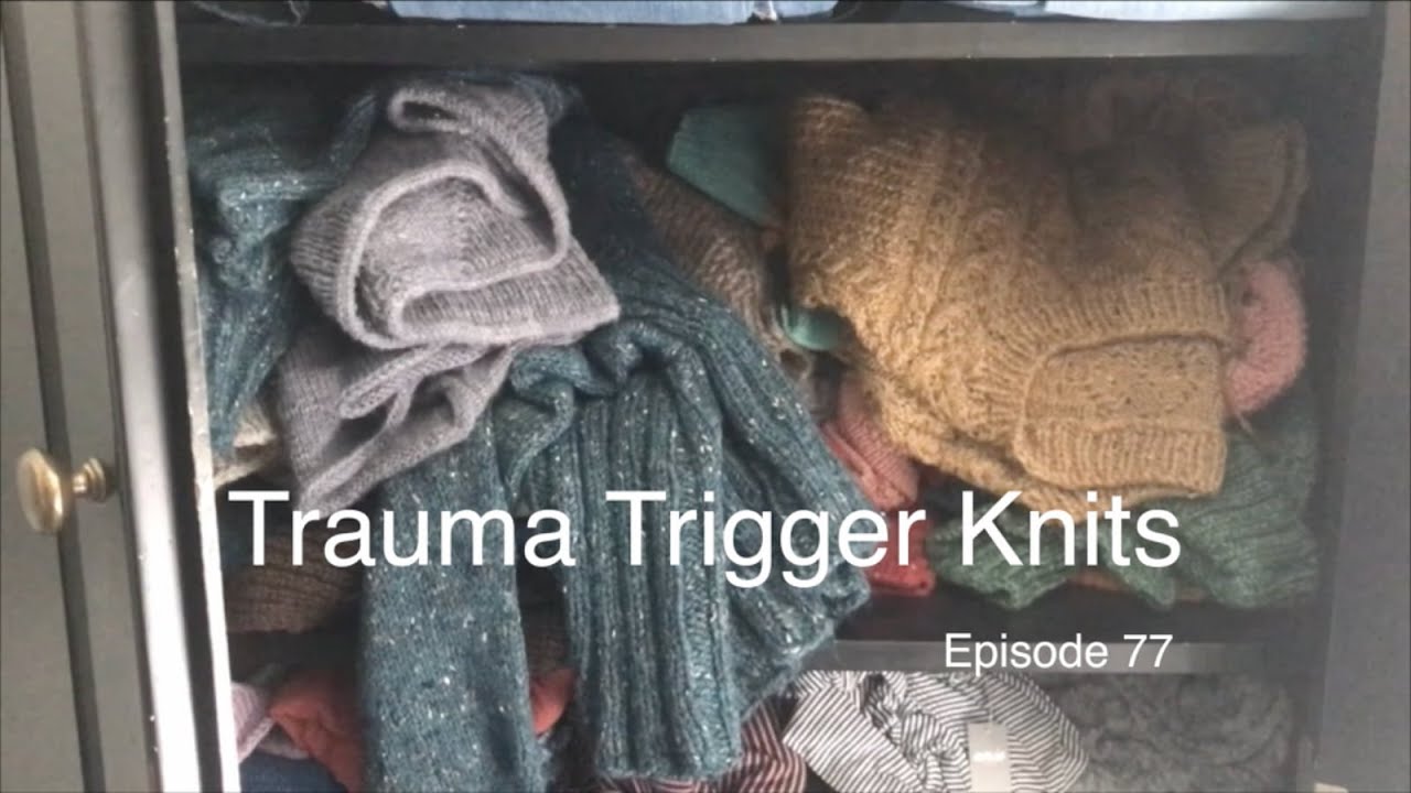 Trauma Trigger Knits | Episode 77 - YouTube