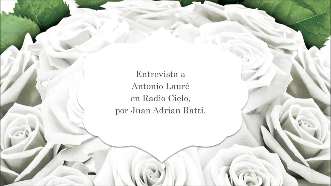 Entrevista a Antonio Lauré en Radio Cielo por Juan Adrian Ratti - YouTube