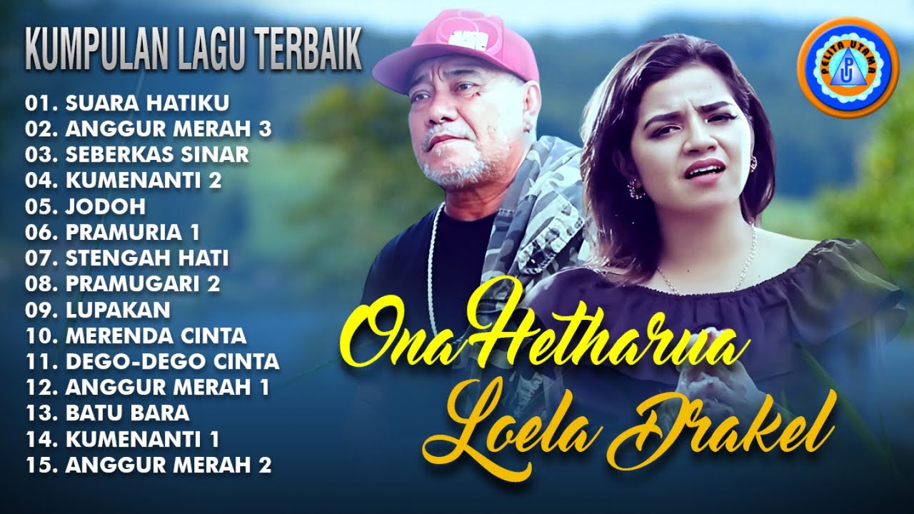 Lagu Pop - Kumpulan Lagu Ona Hetharua & Loela Drakel || FULL ALBUM ...