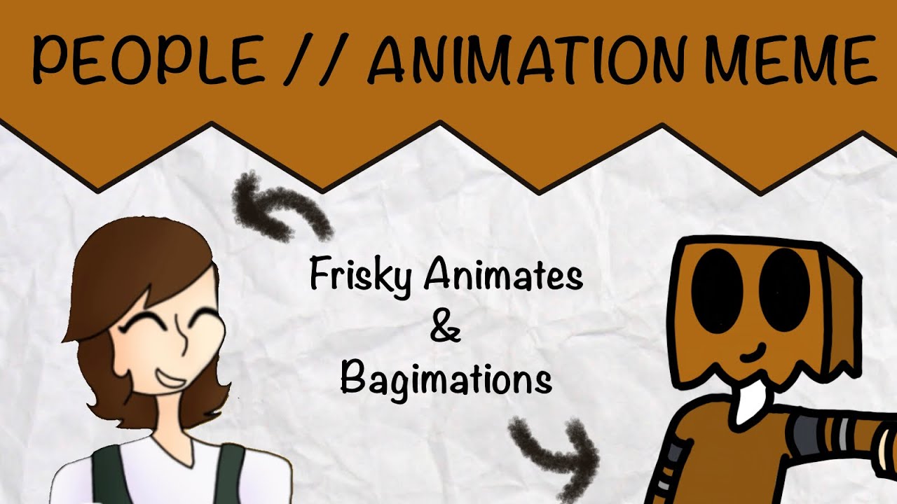 PEOPLE//COLLAB W/ FRISKY ANIMATES//ANIMATION MEME - YouTube