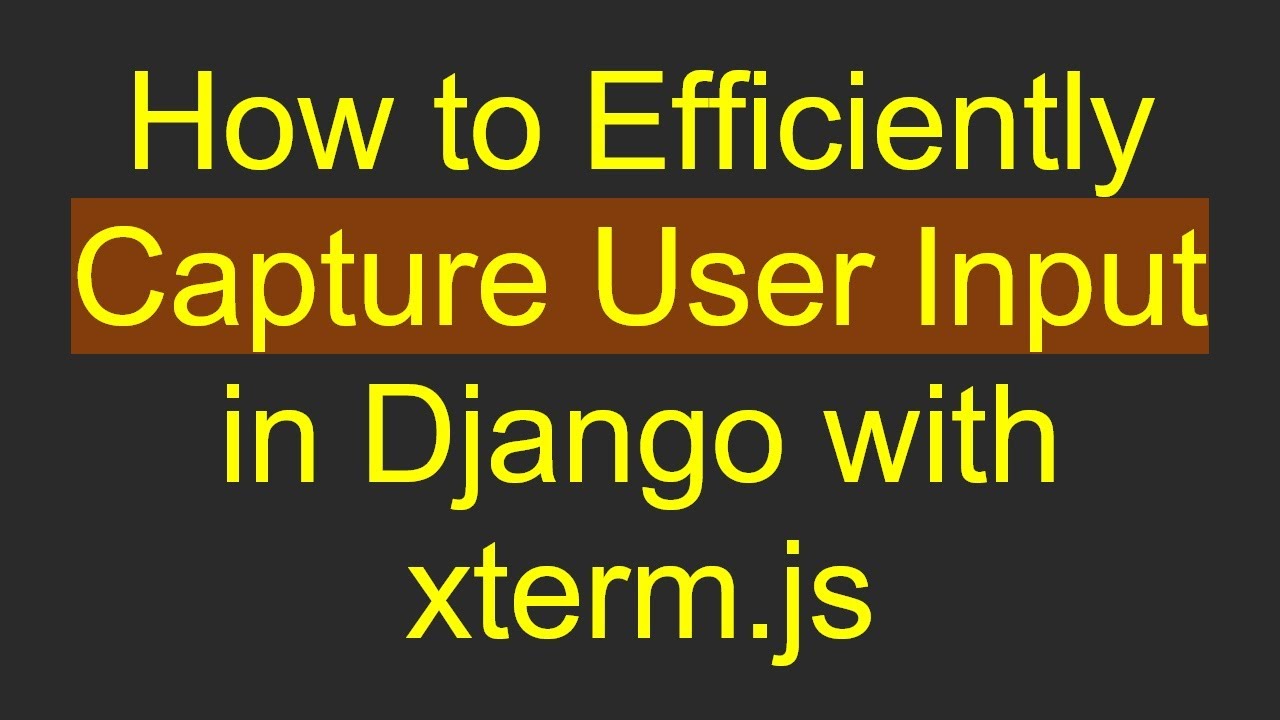 How to Efficiently Capture User Input in Django with xterm.js - YouTube