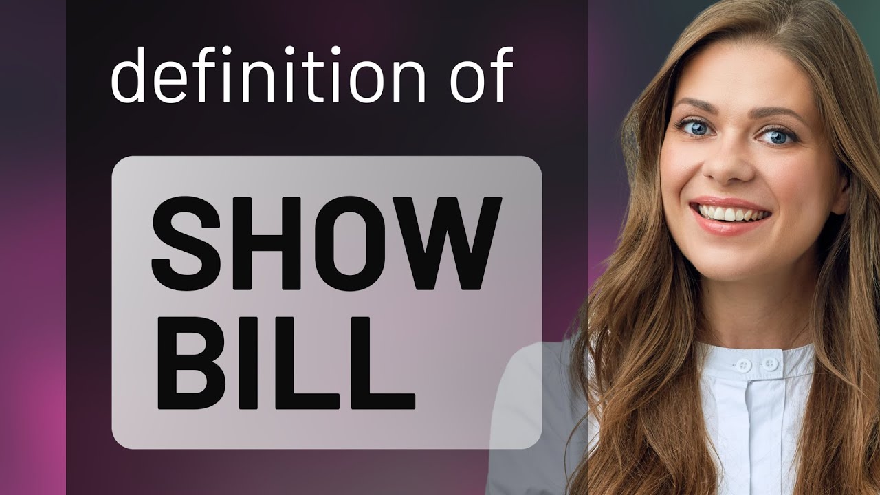 Show bill | definition of SHOW BILL - YouTube