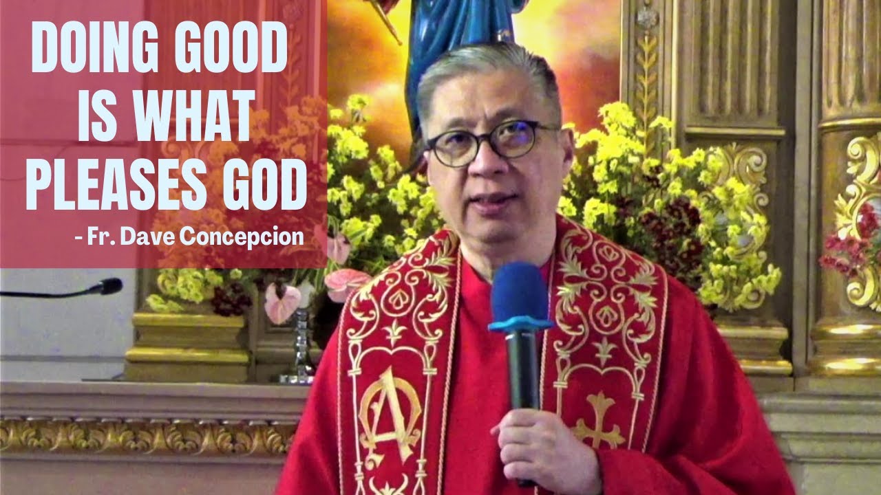 Feb. 6, 2021 | DOING GOOD IS WHAT PLEASES GOD - Fr. Dave Concepcion ...