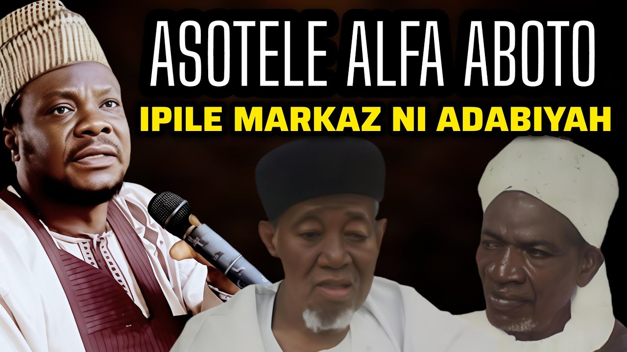 Asọtẹlẹ Alfa Aboto Nipa Ipinle Markaz Lọwọ Adabiyah-Ibasepọ Baba Alhaji ...