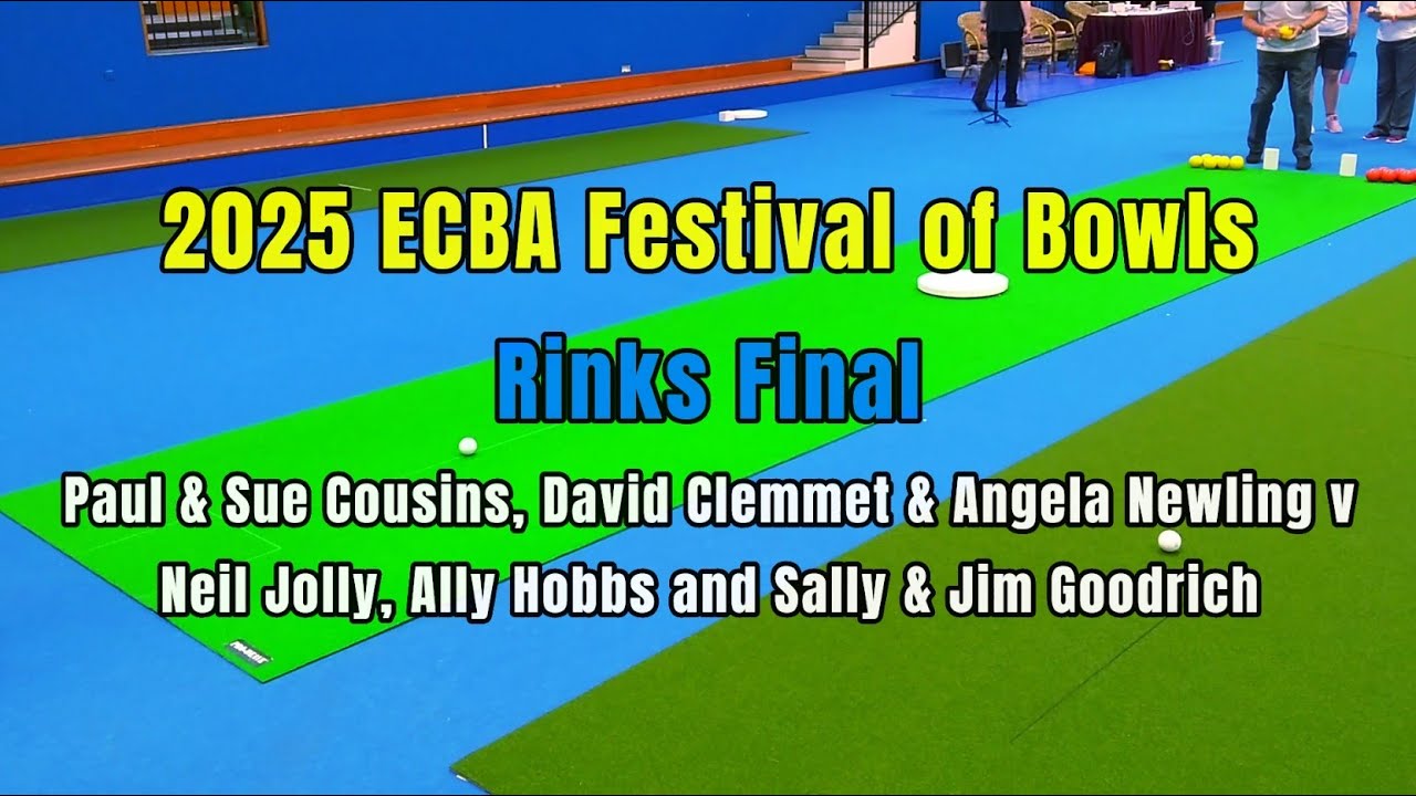 2025 ECBA Festival of Bowls | Rinks | Final - YouTube