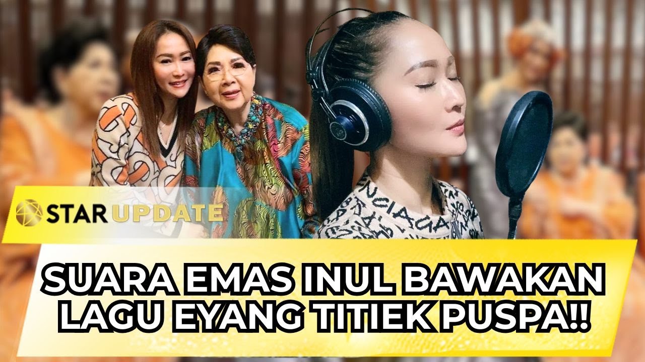 TERHARU! INUL DARATISTA CERITAKAN PROSES LANJUTKAN LAGU CIPTAAN EYANG ...