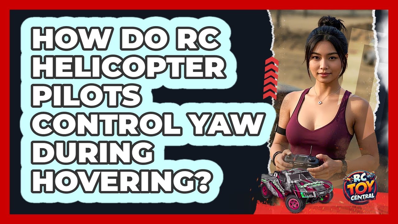 How Do RC Helicopter Pilots Control Yaw During Hovering? - RC Toy ...