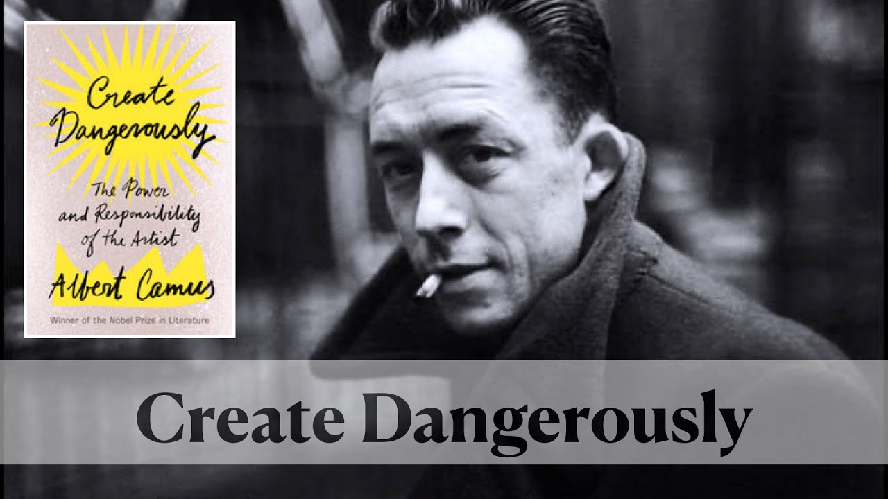 Create Dangerously (Albert Camus) - YouTube