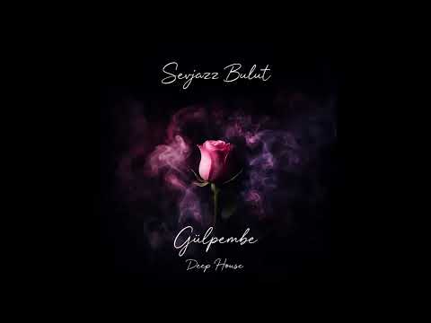 Gülpembe Sad Deep House Version ( Prod.Sevjazz Bulut )