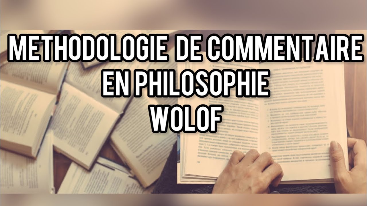 COMMENT FAIRE LE COMMENTAIRE EN PHILOSOPHIE - WOLOF - YouTube