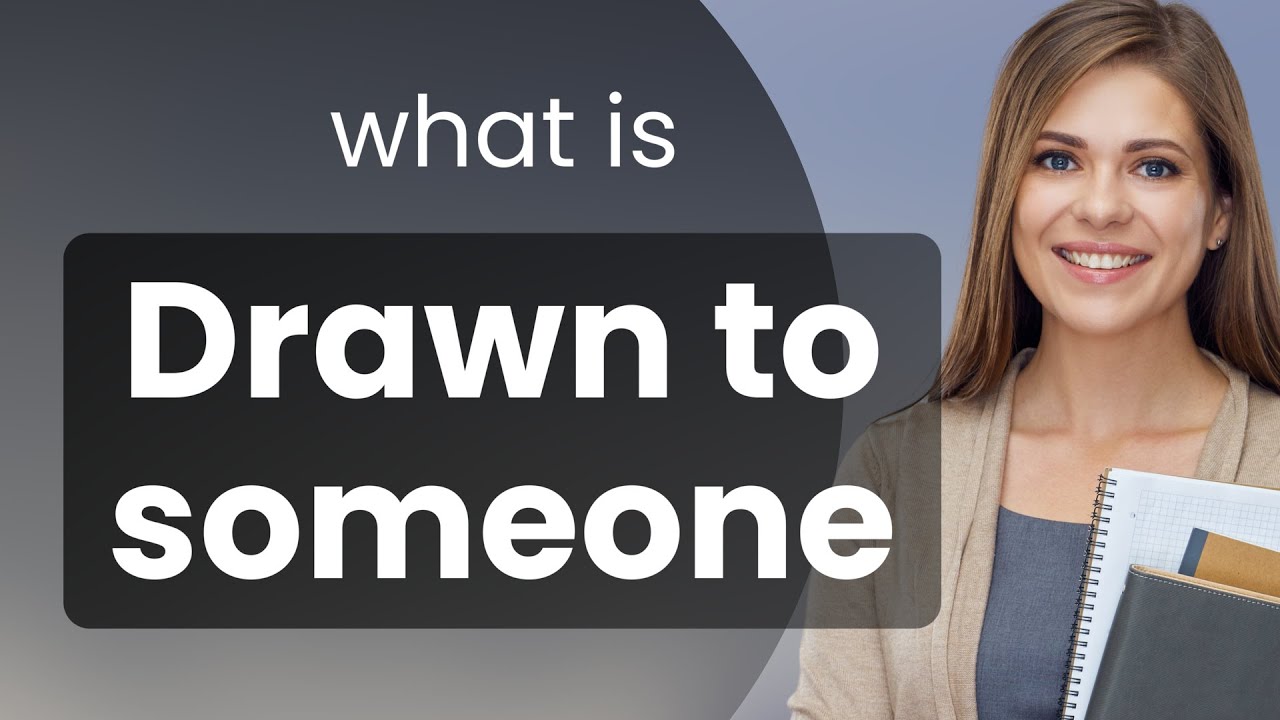 Understanding the Phrase "Drawn to Someone" - YouTube