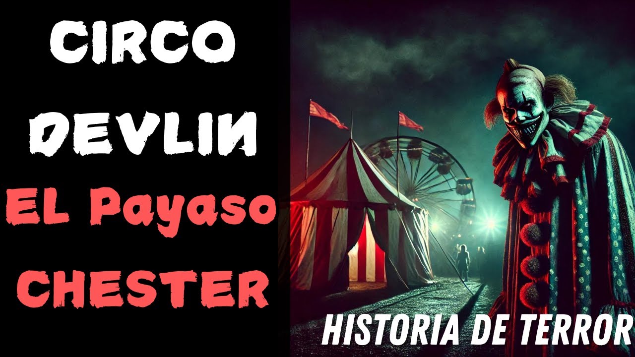 Historia de Terror Circo Devlin Payaso Chester - YouTube