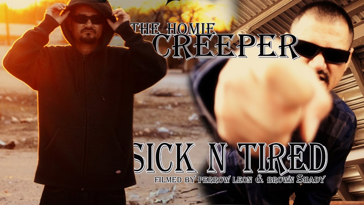 Sick n Tired - The Homie Creeper - YouTube