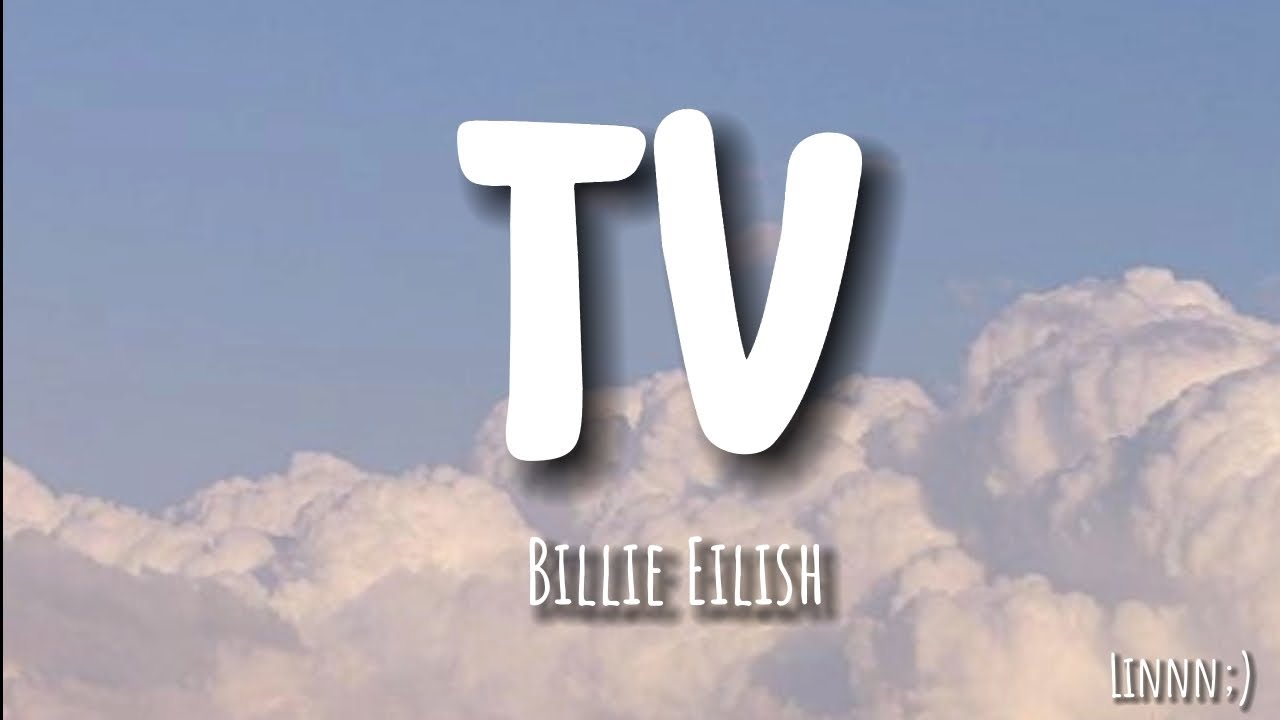 TV - Billie Eilish - Lyrics - YouTube