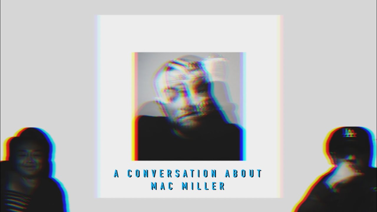 A Conversation about Mac Miller - YouTube