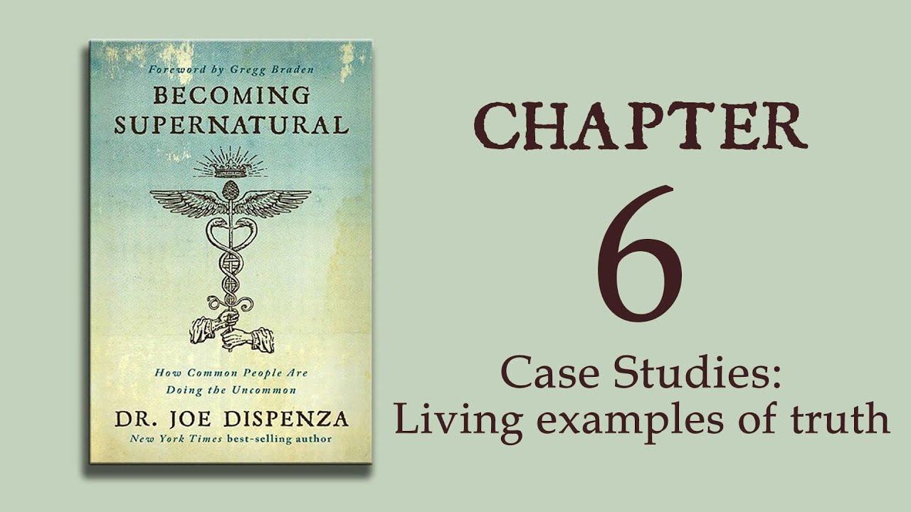 Becoming Supernatural - Ch 06 - Case Studies: Living examples of truth - Dr. Joe Dispenza - YouTube